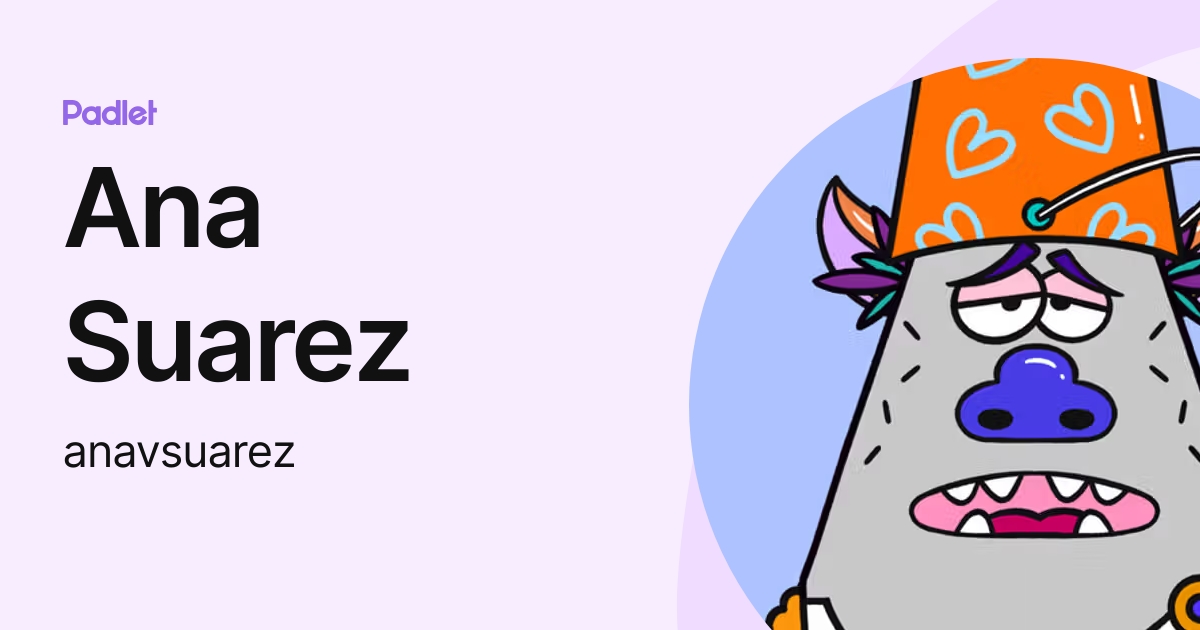 Ana Suarez (anavsuarez) profile | Padlet
