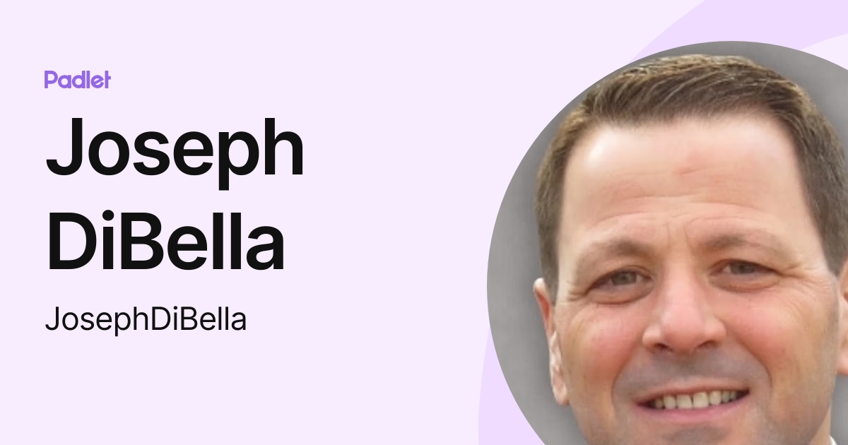 Joseph DiBella (JosephDiBella) profile | Padlet
