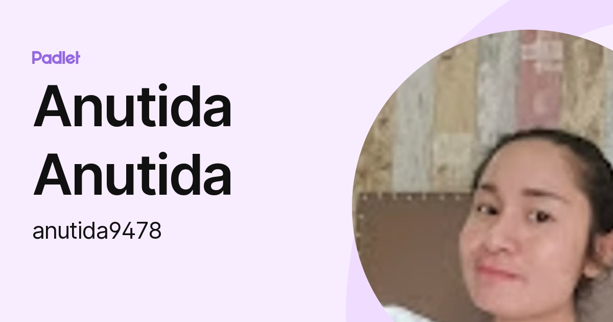 Anutida Anutida (anutida9478) profile | Padlet