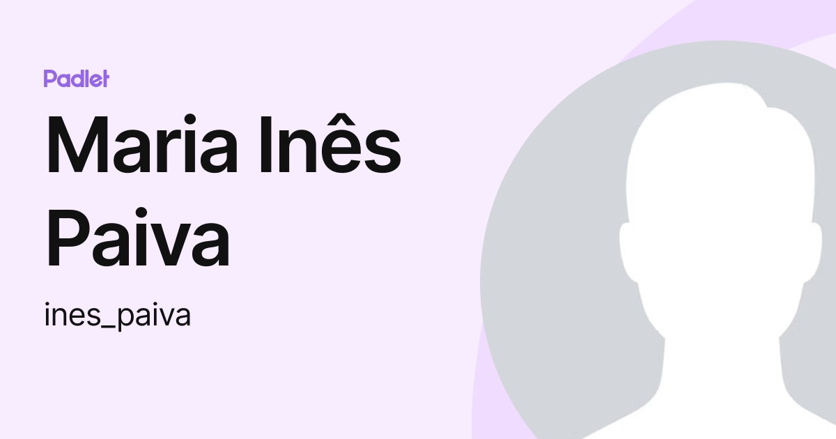 Maria Inês Paiva (ines_paiva) profile | Padlet
