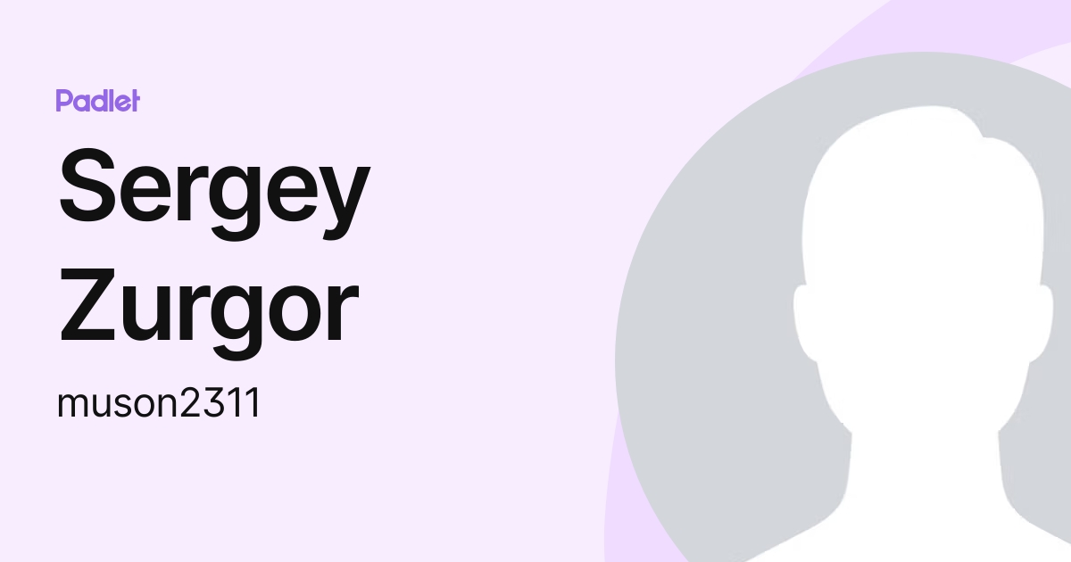 Sergey Zurgor (muson2311) profile | Padlet