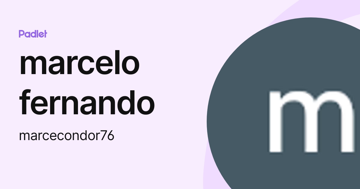 marcelo fernando (marcecondor76) profile | Padlet