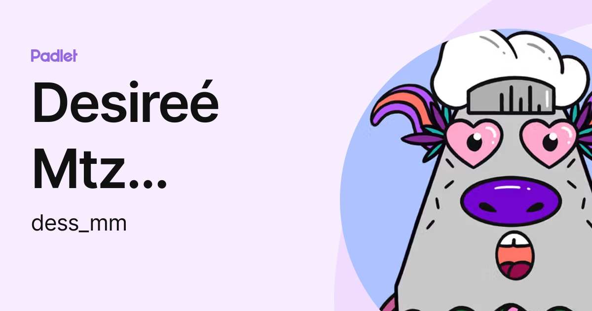 Desireé Mtz Muñoz (dess_mm) profile | Padlet