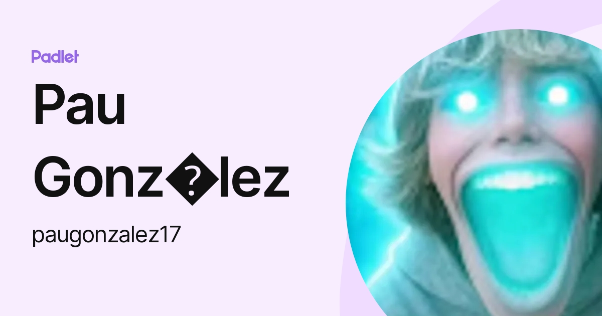 Pau Gonz lez (paugonzalez17) profile | Padlet