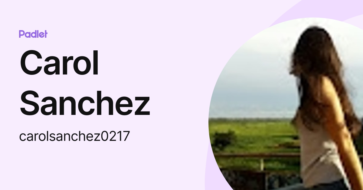 Carol Sanchez (carolsanchez0217) profile | Padlet