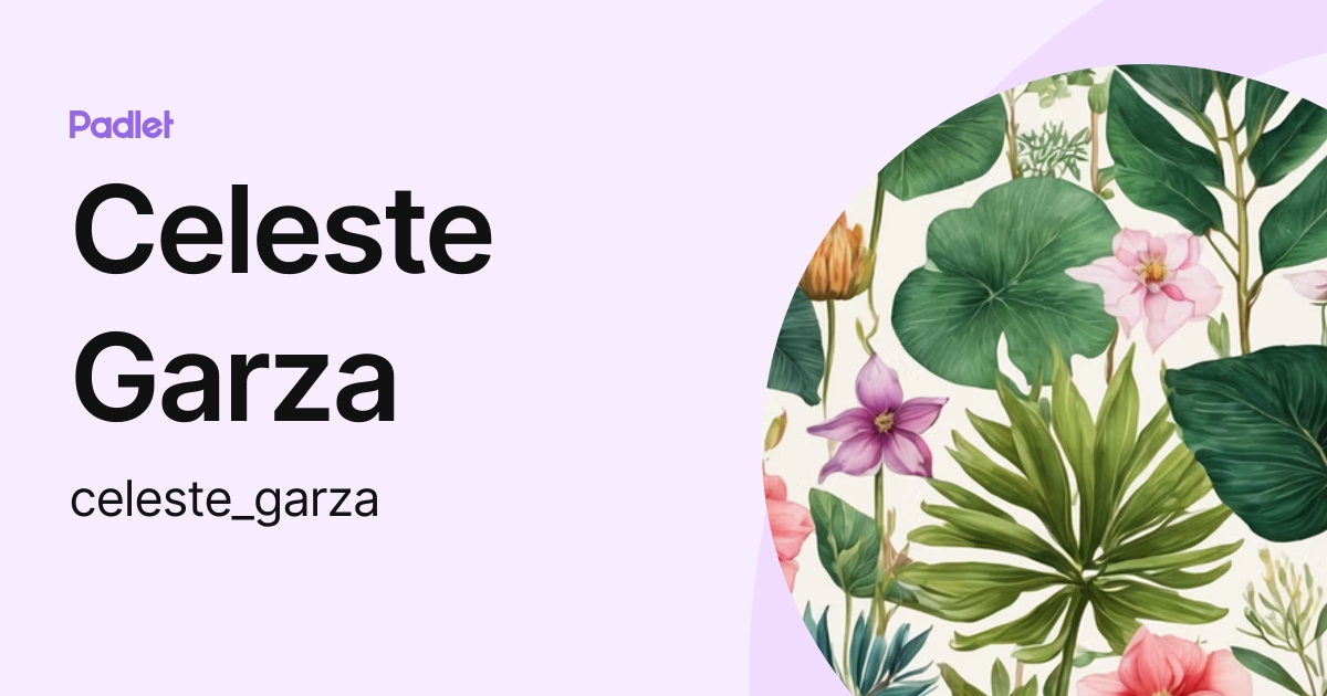 Celeste Garza (celeste_garza) profile | Padlet