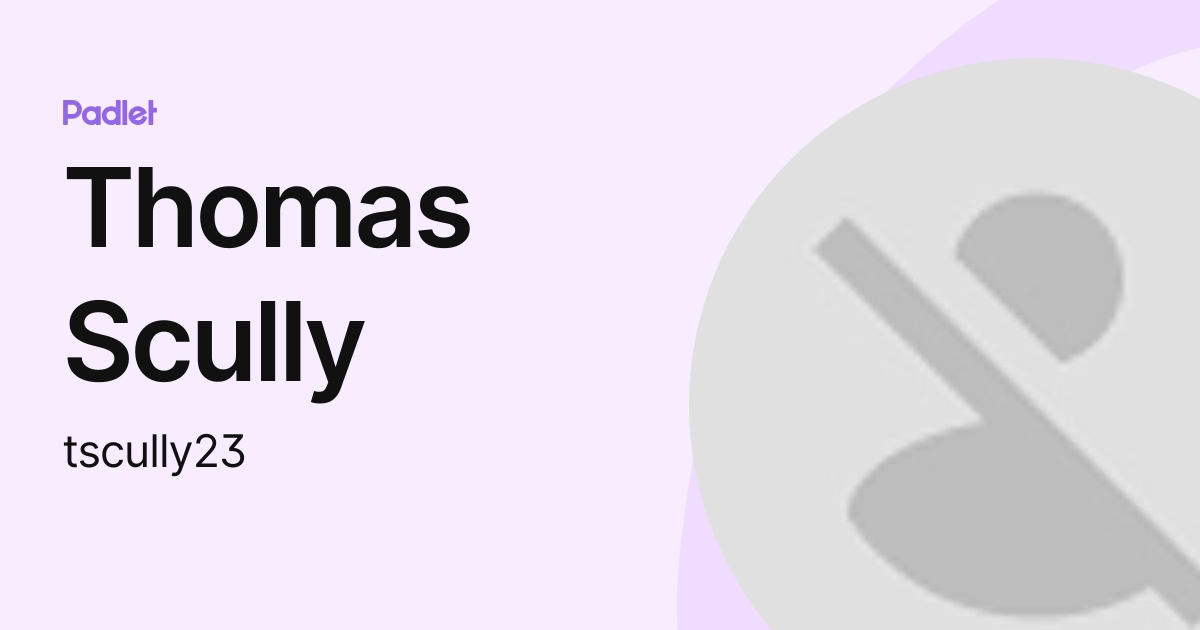 Thomas Scully (tscully23) profile | Padlet