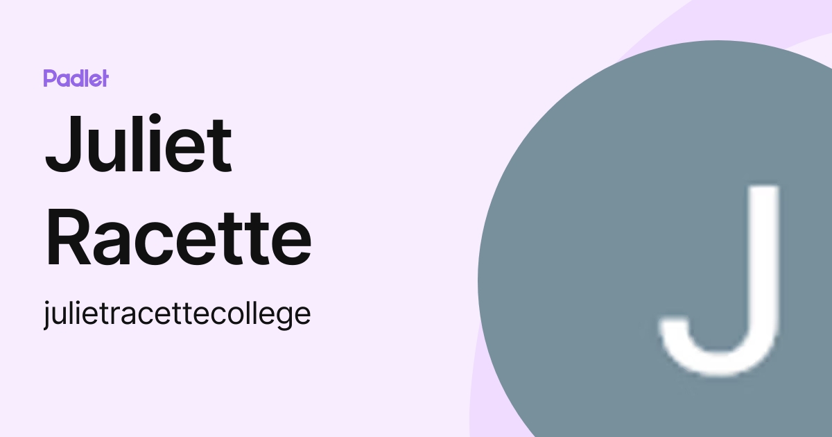 Juliet Racette (julietracettecollege) profile | Padlet