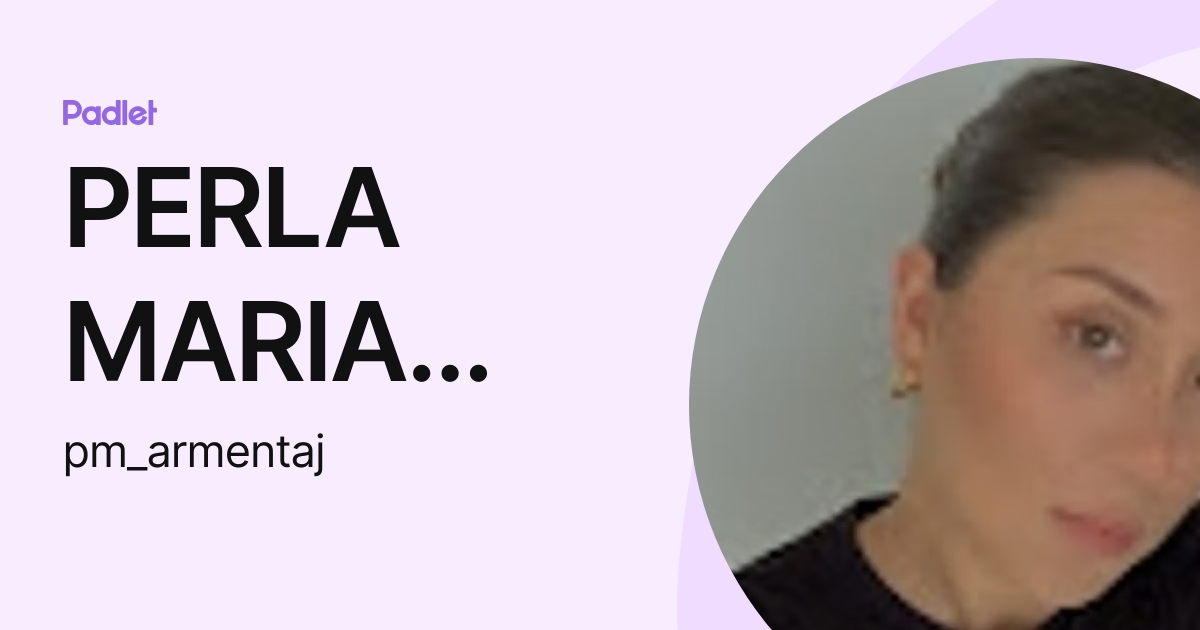 PERLA MARIA ARMENTA JASSO (pm_armentaj) profile | Padlet