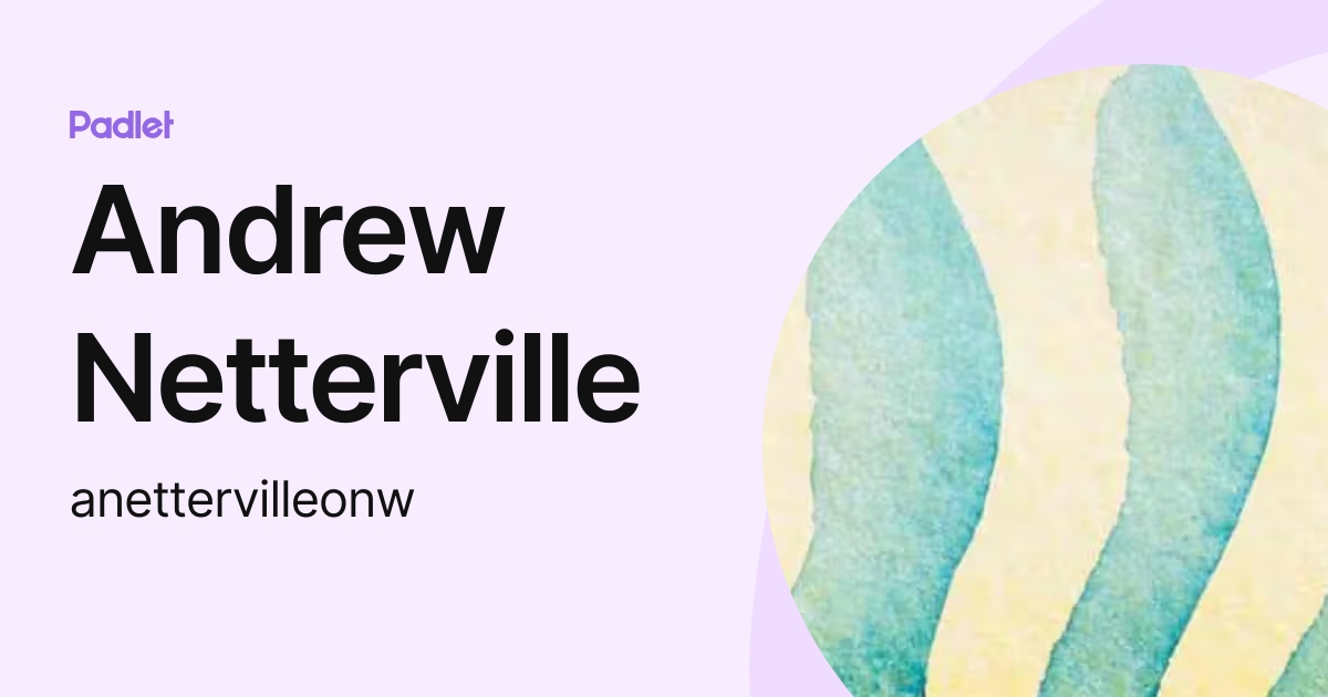 Andrew Netterville (anettervilleonw) profile | Padlet