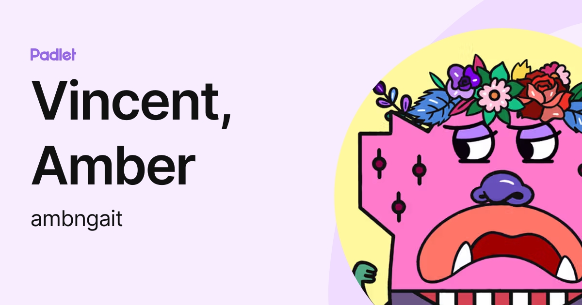 Vincent, Amber (ambngait) profile | Padlet