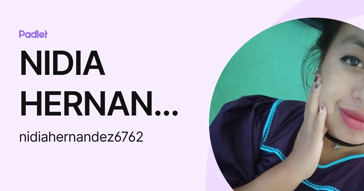 NIDIA HERNANDEZ (nidiahernandez6762) profile | Padlet