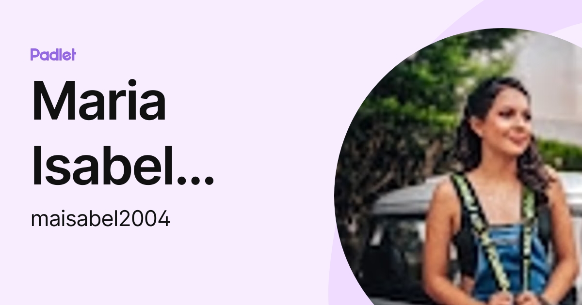 Maria Isabel Sarmiento Aymar (maisabel2004) profile | Padlet