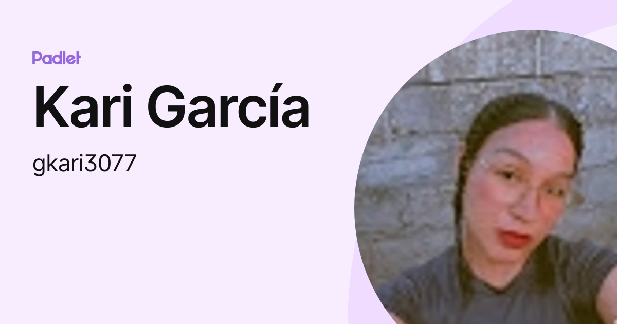 Kari García (gkari3077) profile | Padlet