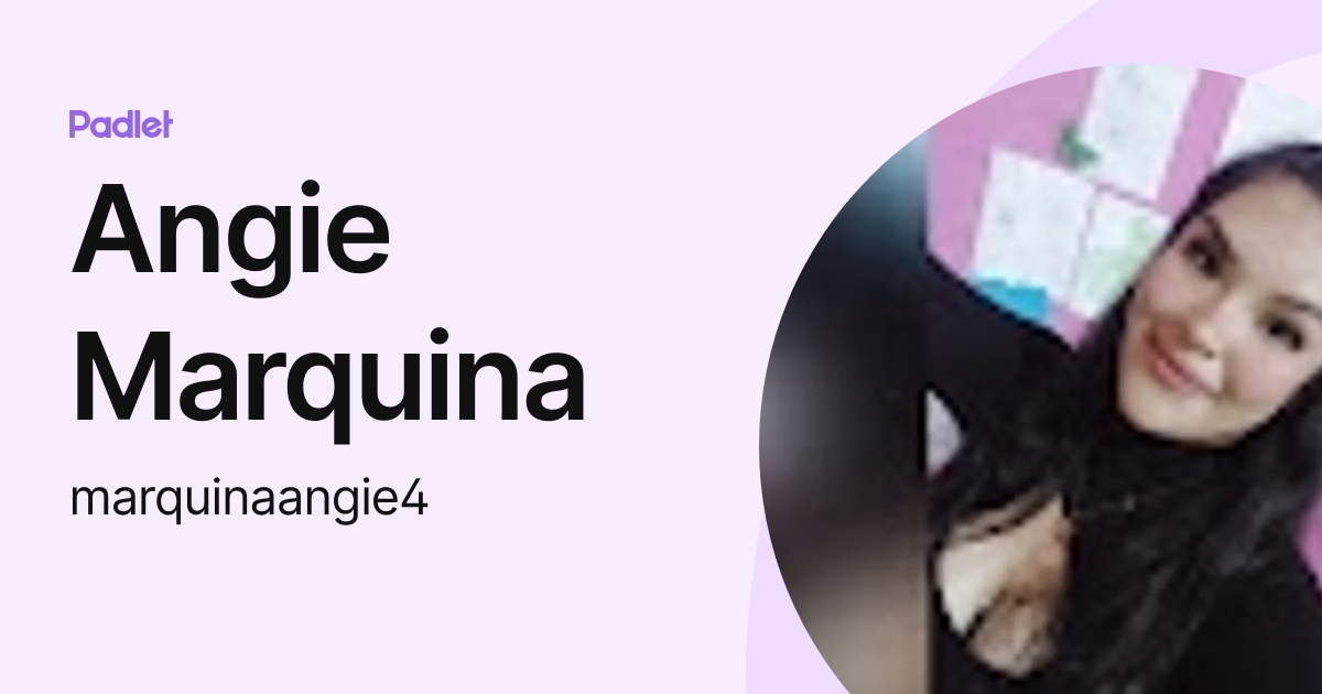 Angie Marquina (marquinaangie4) profile | Padlet