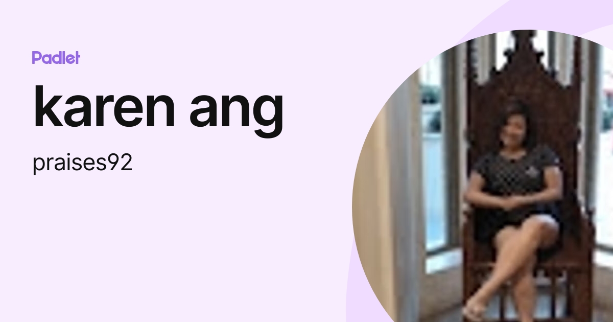 karen ang (praises92) profile | Padlet