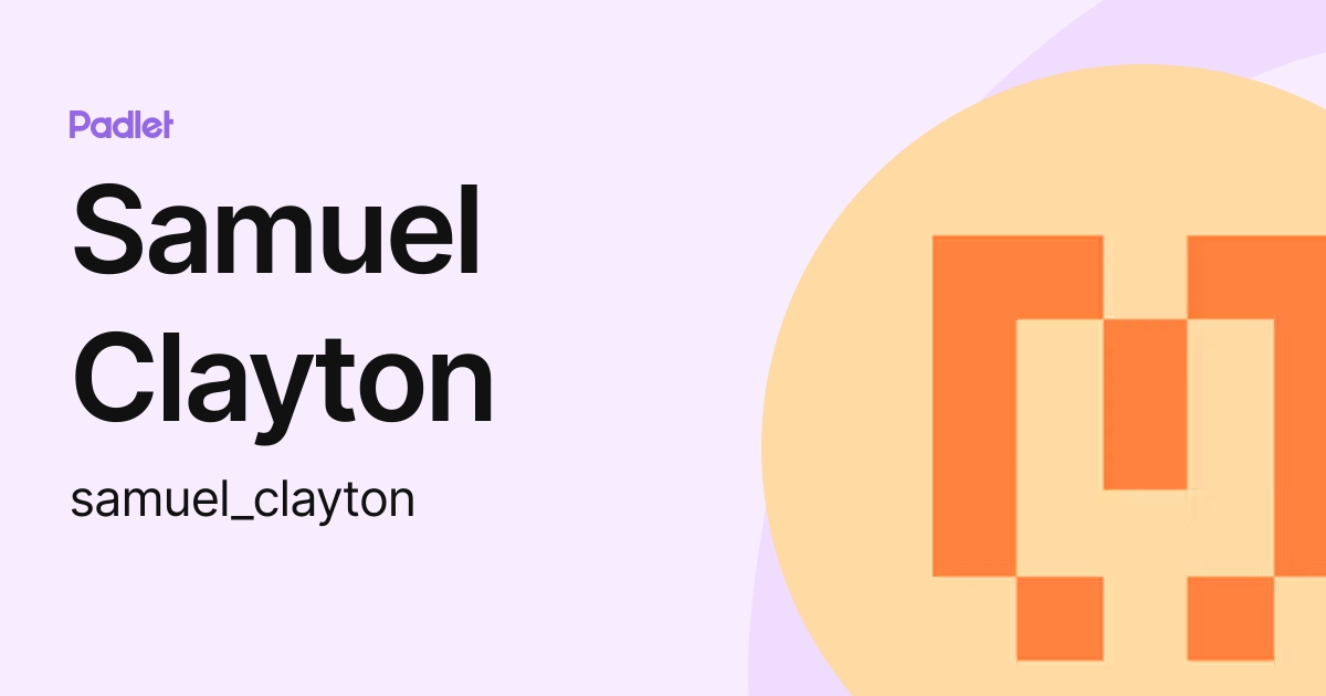 Samuel Clayton (samuel_clayton) profile | Padlet