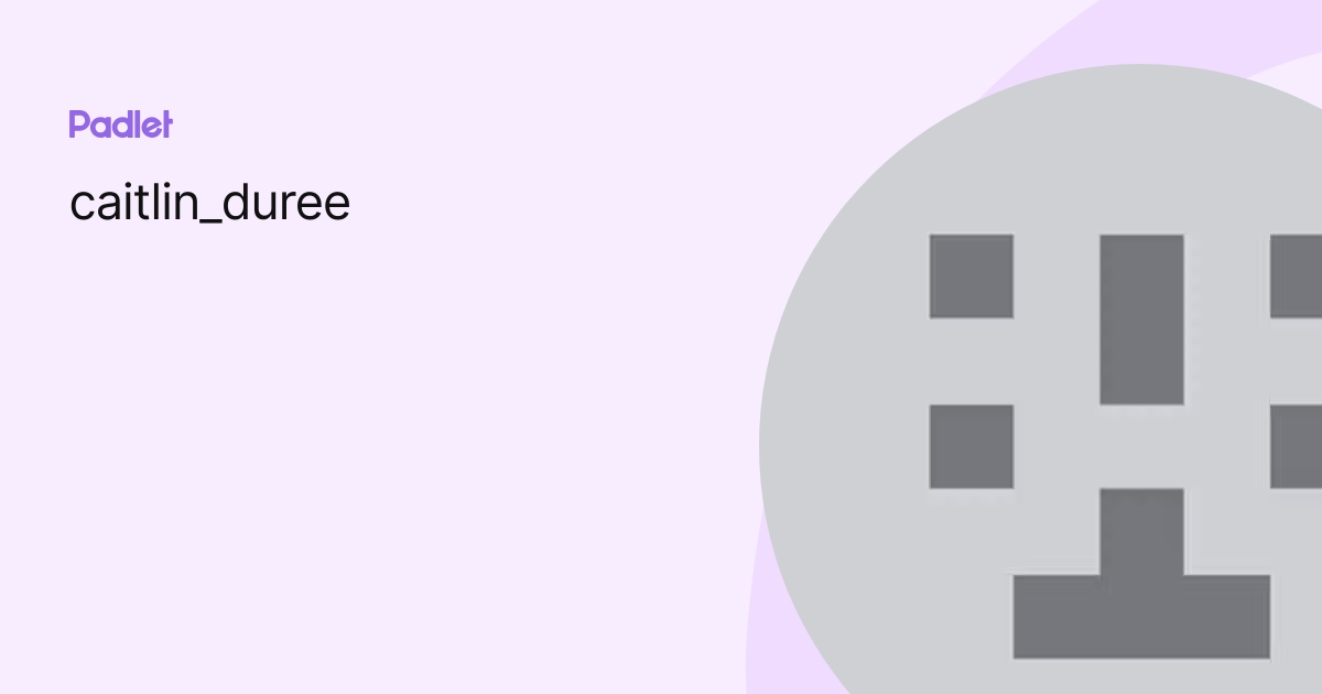 caitlin_duree profile | Padlet