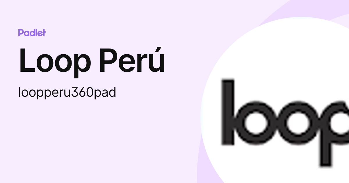 Loop Perú (loopperu360pad) profile | Padlet