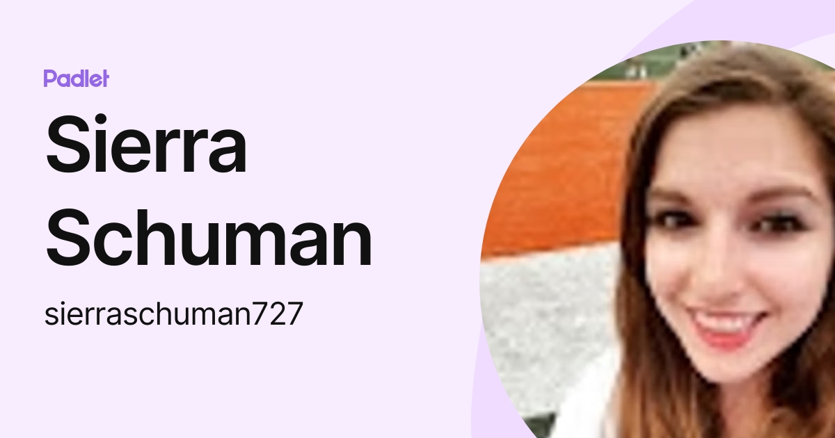 Sierra Schuman (sierraschuman727) profile | Padlet