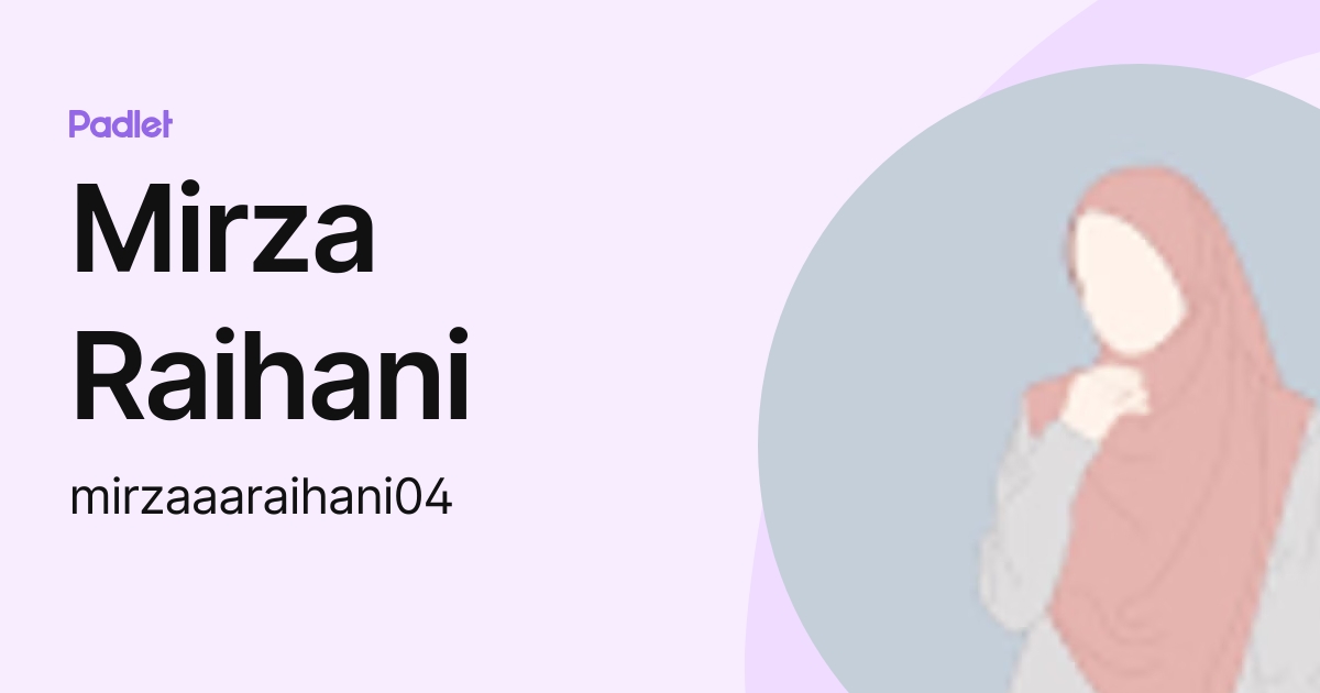 Mirza Raihani (mirzaaaraihani04) profile | Padlet