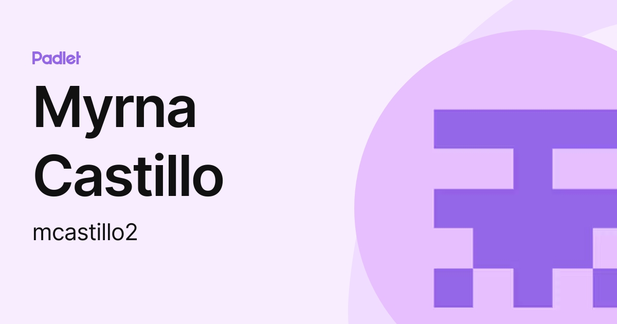 Myrna Castillo (mcastillo2) profile | Padlet
