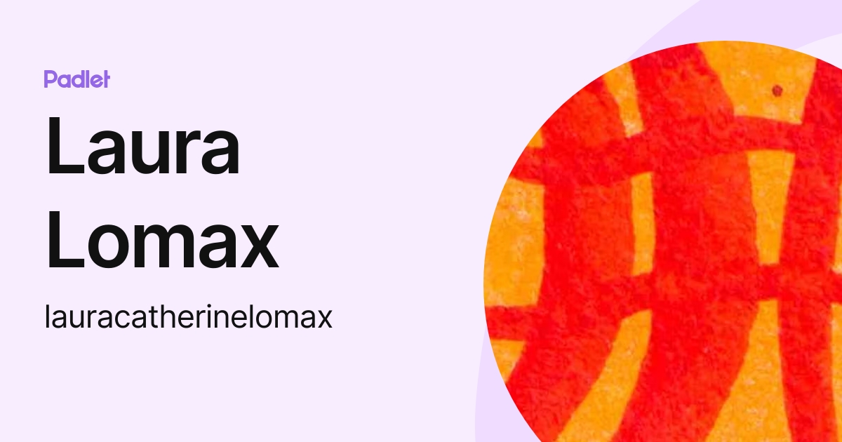 Laura Lomax (lauracatherinelomax) profile | Padlet