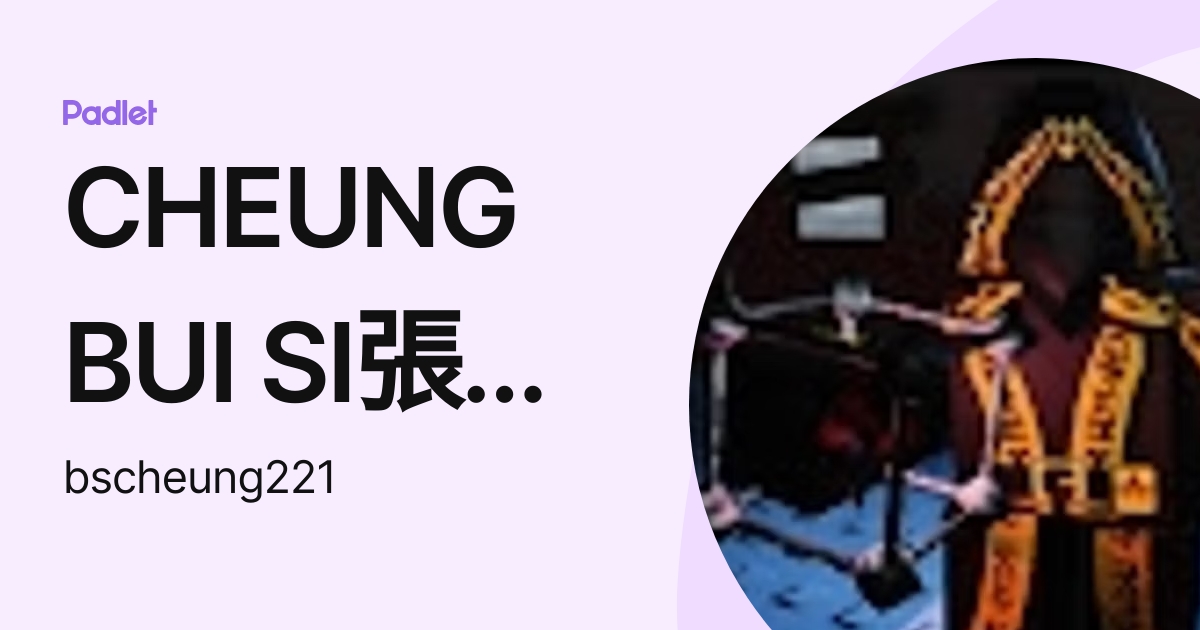 CHEUNG BUI SI張珼思 (bscheung221) profile | Padlet
