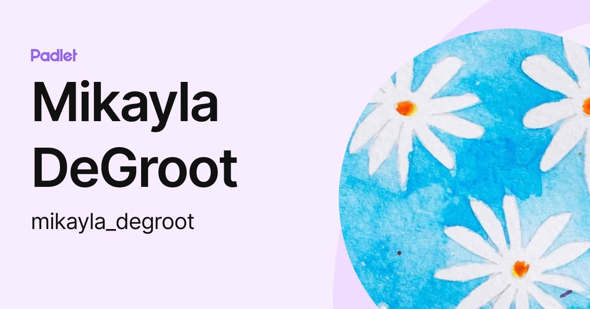 Mikayla DeGroot (mikayla_degroot) profile | Padlet