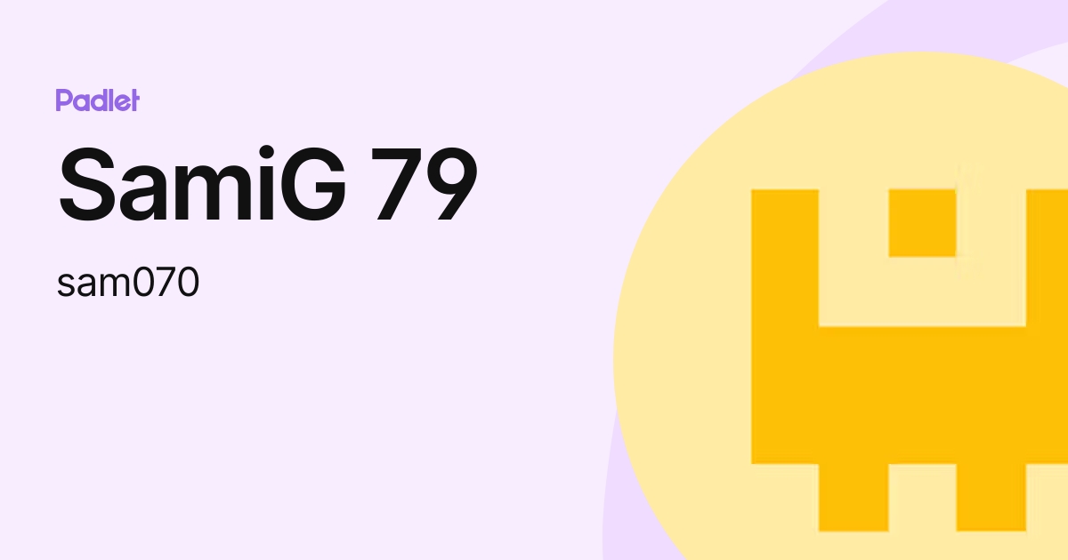 SamiG 79 (sam070) profile | Padlet