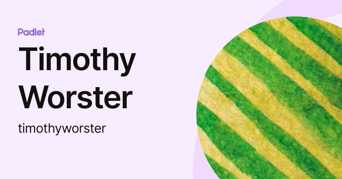 Timothy Worster (timothyworster) profile | Padlet