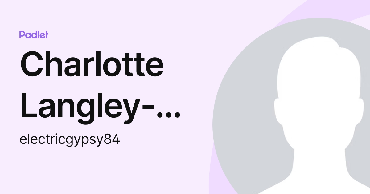 Charlotte Langley-Wright (electricgypsy84) profile | Padlet