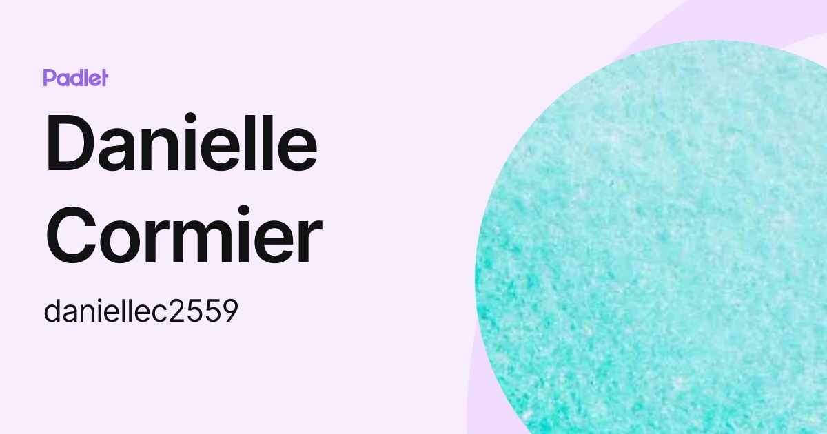 Danielle Cormier (daniellec2559) profile | Padlet