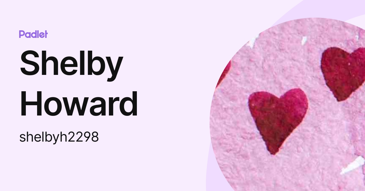 Shelby Howard (shelbyh2298) profile | Padlet