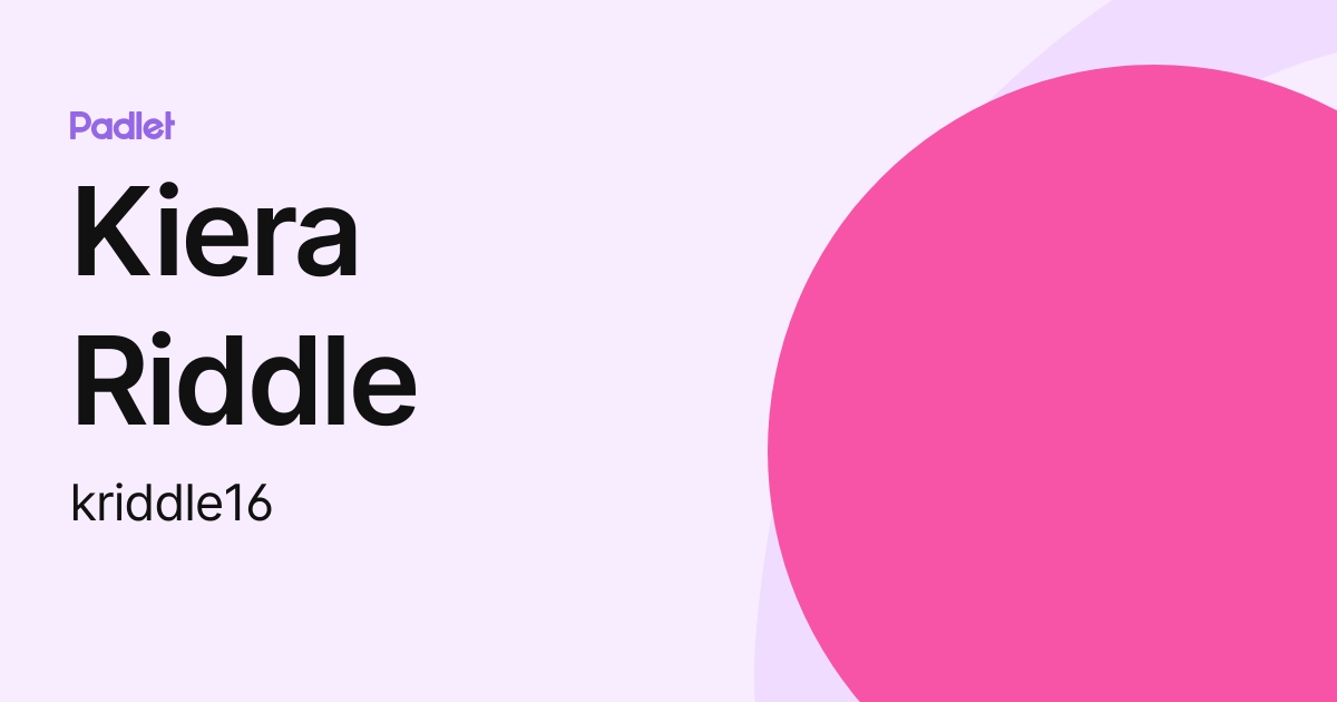 Kiera Riddle (kriddle16) profile | Padlet