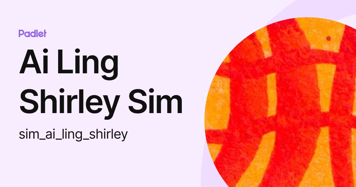 Ai Ling Shirley Sim (sim_ai_ling_shirley) profile | Padlet