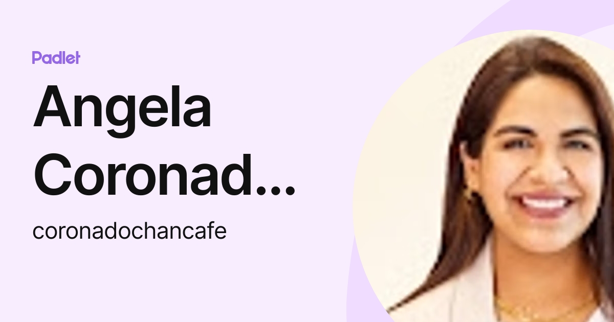 Angela Coronado Chancafe (coronadochancafe) profile | Padlet