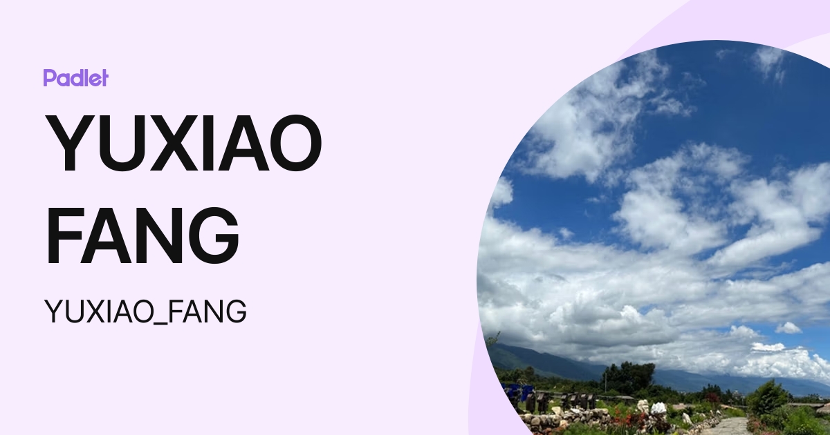 YUXIAO FANG (YUXIAO_FANG) profile | Padlet