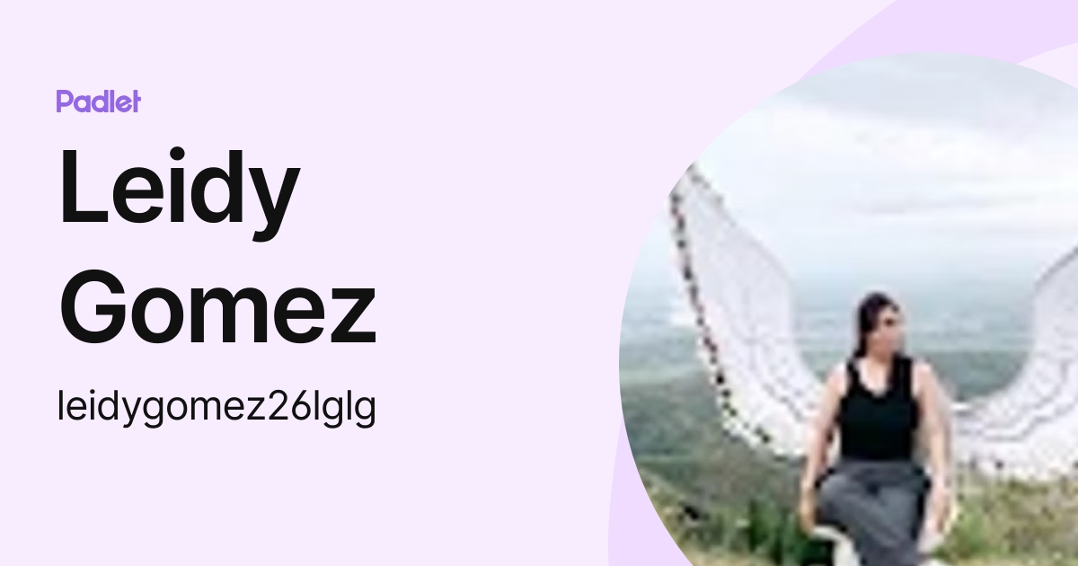 Leidy Gomez (leidygomez26lglg) profile | Padlet