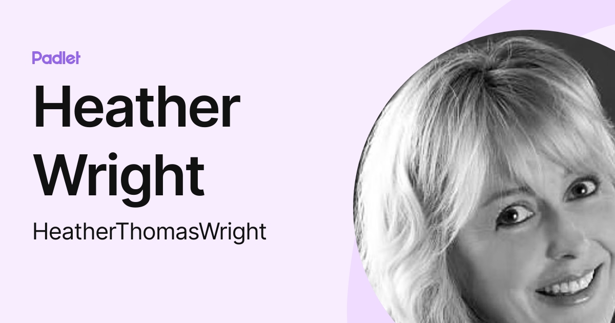 Heather Wright (HeatherThomasWright) profile | Padlet