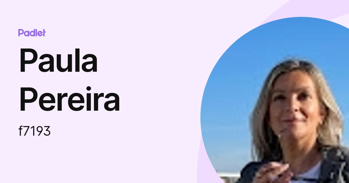 Paula Pereira (f7193) profile | Padlet