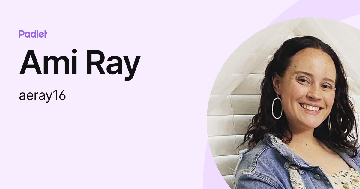 Ami Ray (aeray16) profile | Padlet