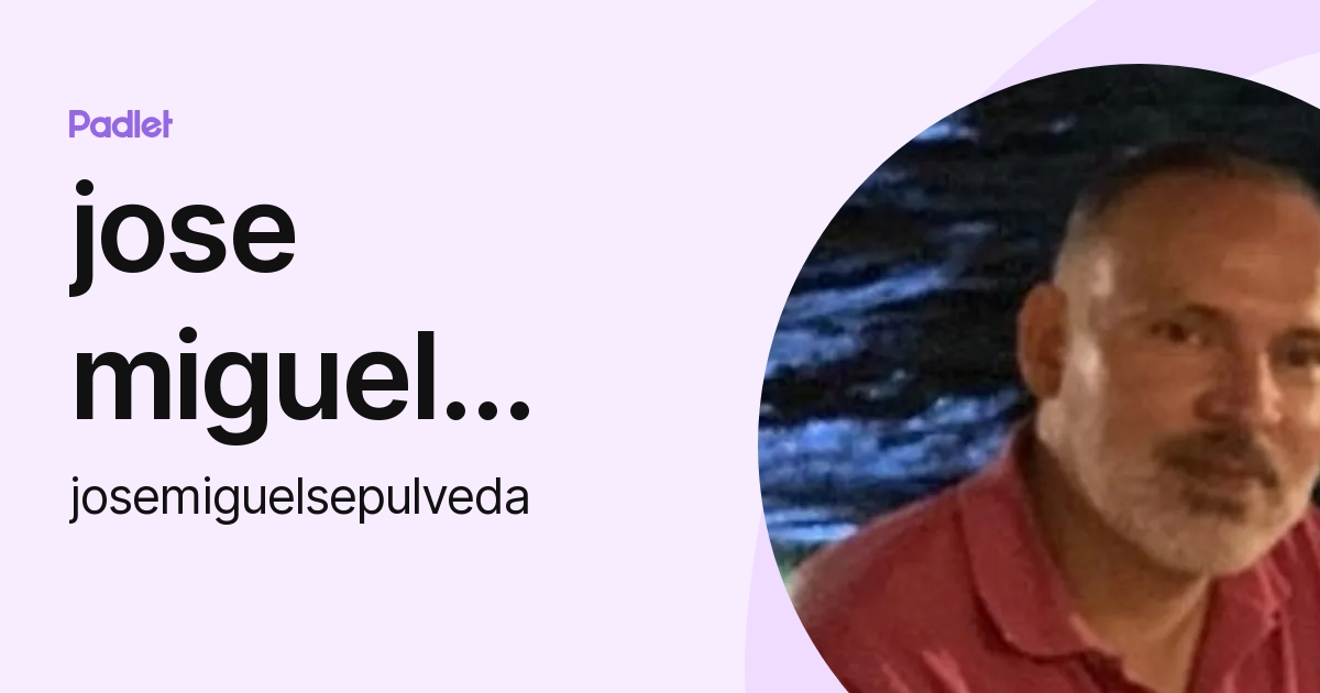 jose miguel sepulveda (josemiguelsepulveda) profile | Padlet