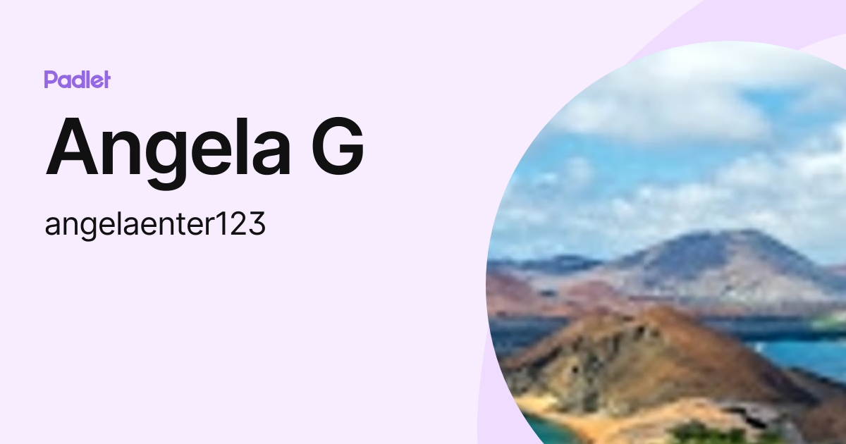 Angela G (angelaenter123) profile | Padlet