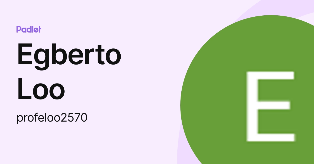 Egberto Loo (profeloo2570) profile | Padlet