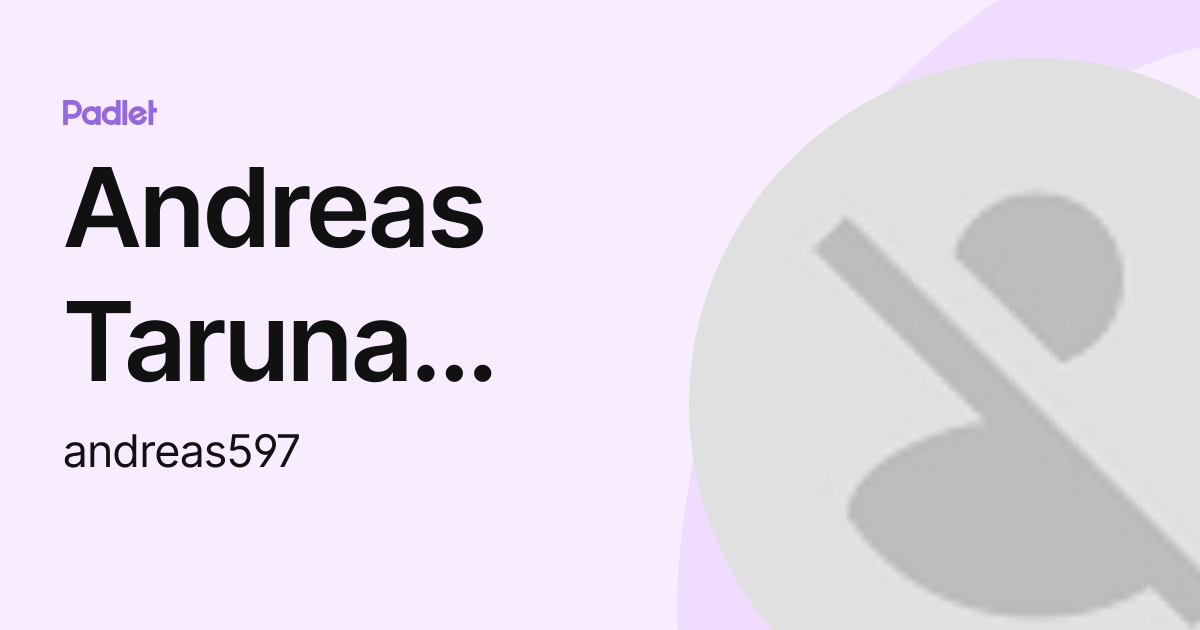 Andreas Taruna Dwi Putra S.Pd. (andreas597) profile | Padlet