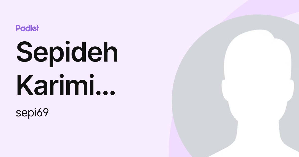 Sepideh Karimi Nejad (sepi69) profile | Padlet