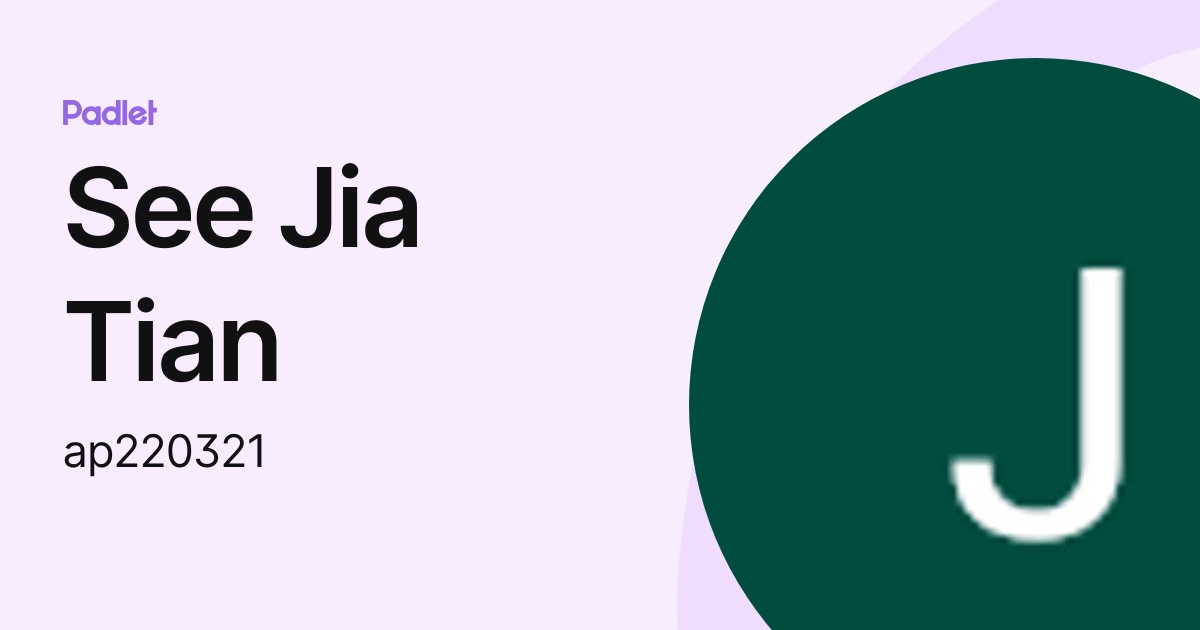 See Jia Tian (ap220321) profile | Padlet