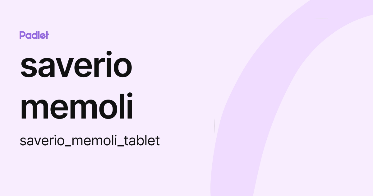 saverio memoli (saverio_memoli_tablet) profile | Padlet
