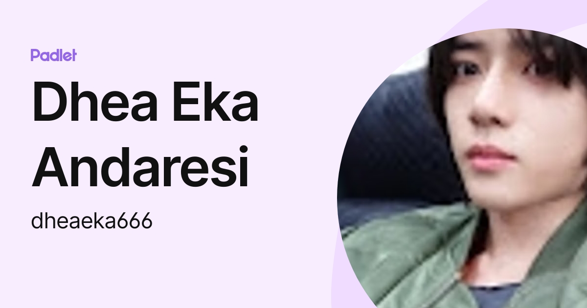 Dhea Eka Andaresi (dheaeka666) profile | Padlet
